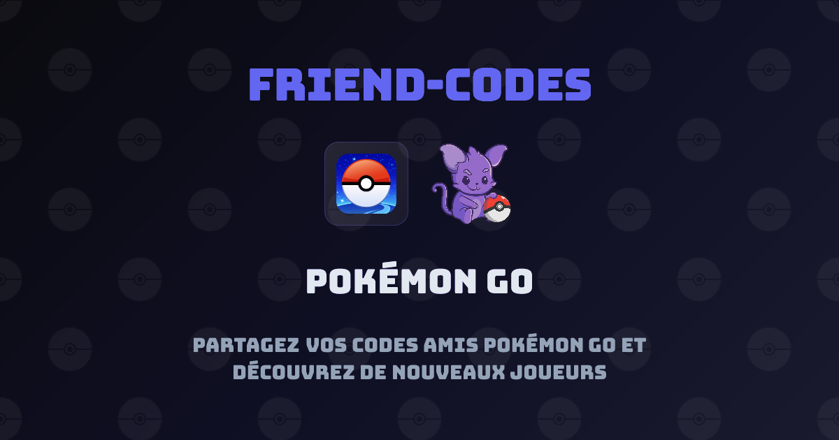 Codes Amis - Pokémon Go - Friend-Codes